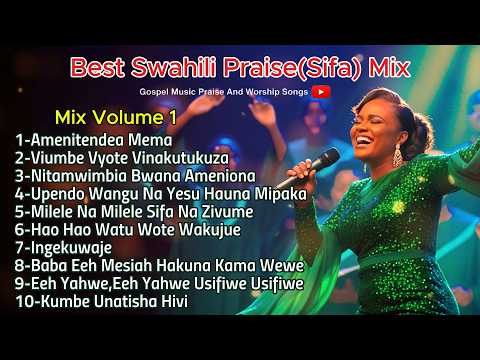 Best Swahili Praise(SIFA) Mix Volume 1 (2026)-Amenitendea Mema/Ingekuwaje/Sifa Zivume/Kumbe Unatisha