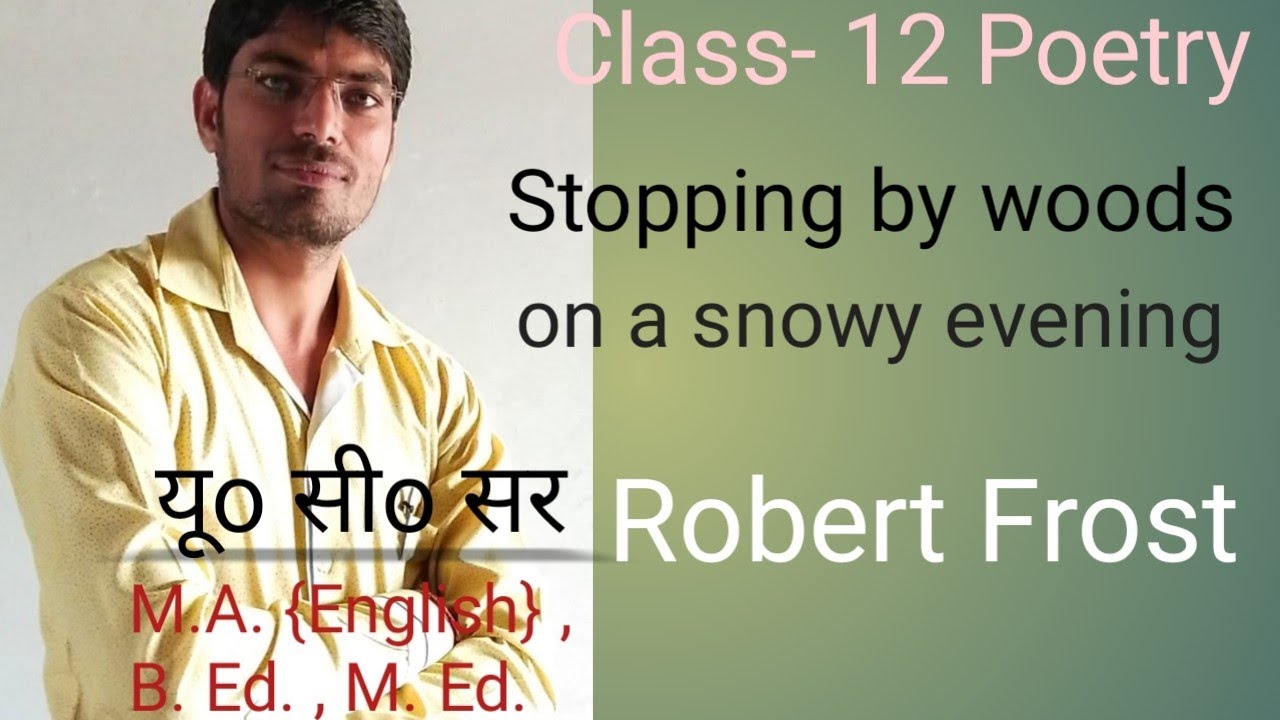 Class - 12,. Poetry ,. Lesson -09 , Stopping by woods on a snowy ...