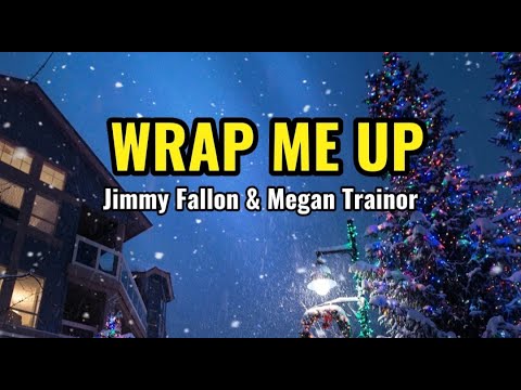 Jimmy Fallon & Meghan Trainor - Wrap Me Up (Lyrics) - YouTube