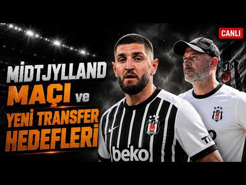🔴CANLI | MİDTJYLLAND - BEŞİKTAŞ MAÇI | JEFF CHABOT, LEO PERREIRA | BEŞİKTAŞ TRANSFER HABERLERİ