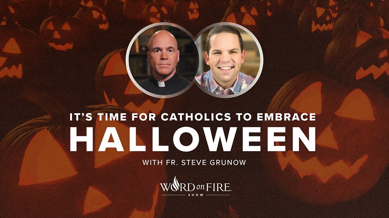 It's Time for Catholics to Embrace Halloween w/ Fr. Steve Grunow - YouTube