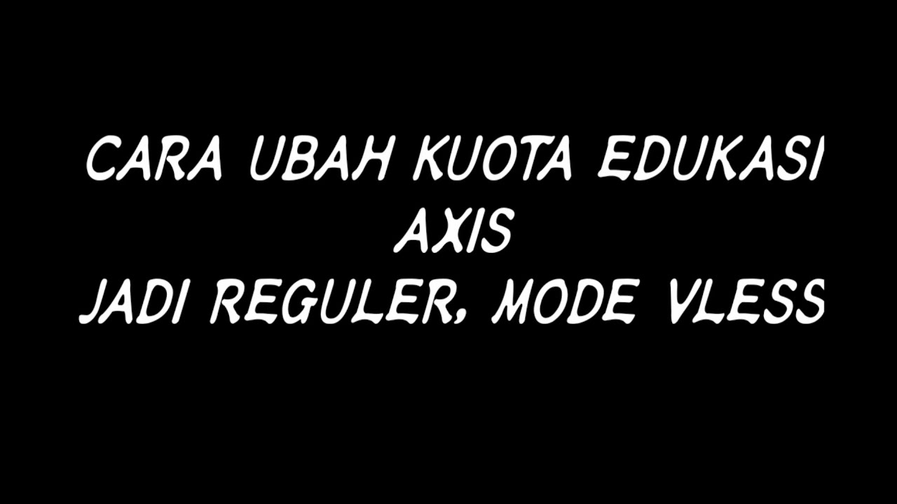CARA UBAH KUOTA EDUKASI XL/AXIS JADI REGULER - YouTube