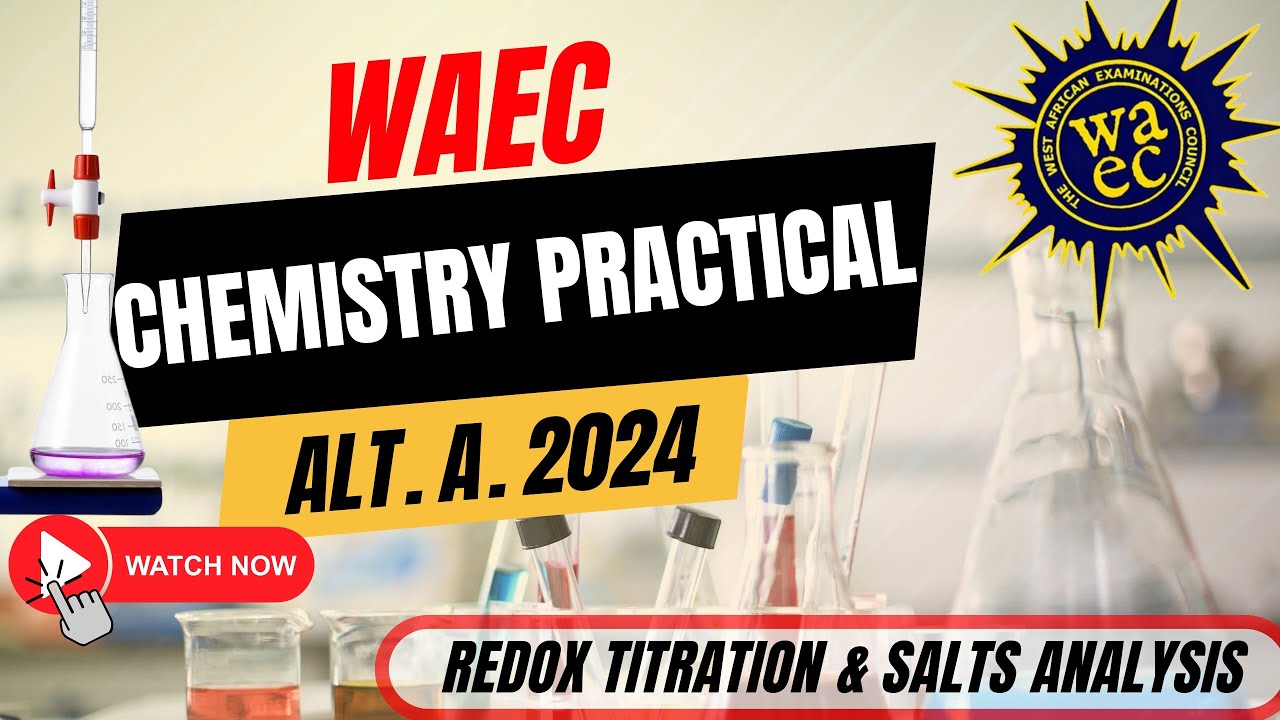 WAEC CHEMISTRY PRACTICAL 2024 ALTERNATIVE A: REDOX TITRATION AND SALTS ...