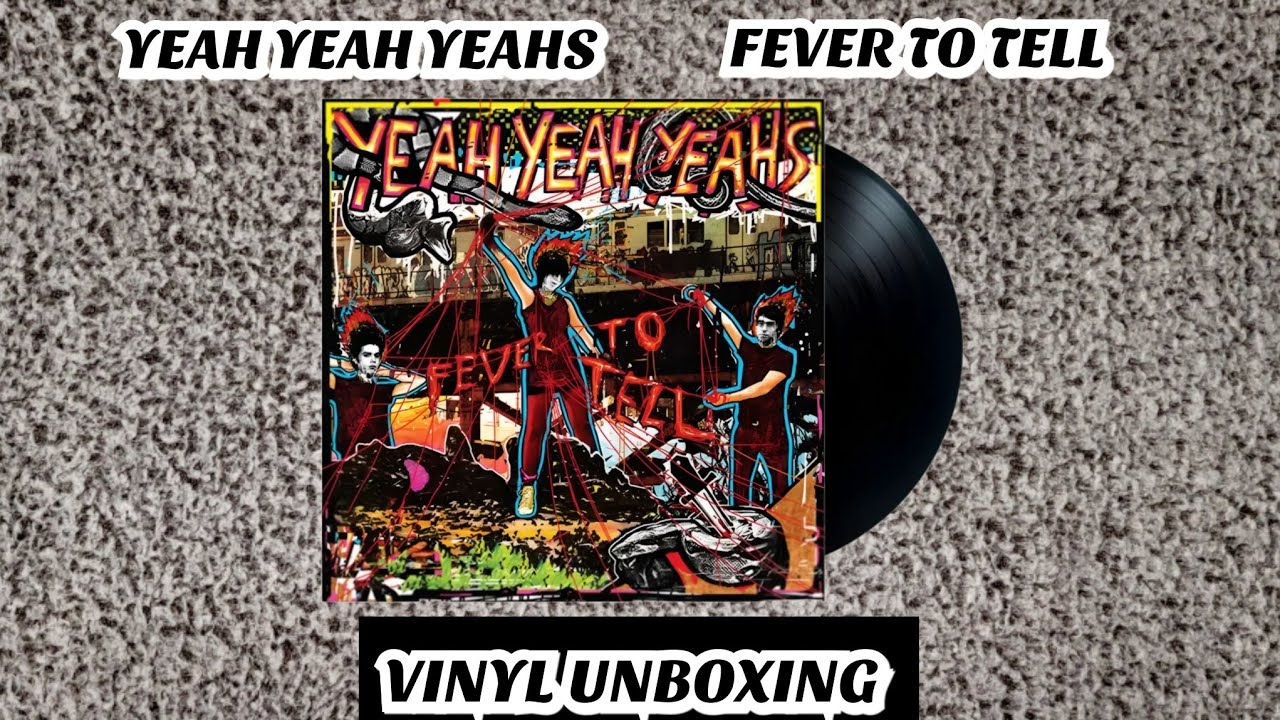 YEAH YEAH YEAHS - FEVER TO TELL (VINYL UNBOXING) - YouTube