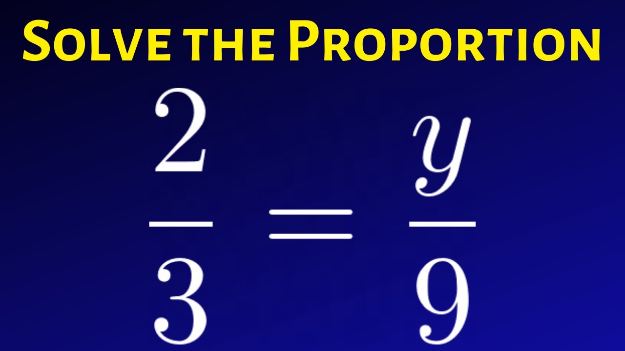 How to Solve a Proportion 2/3 = y/9 - YouTube