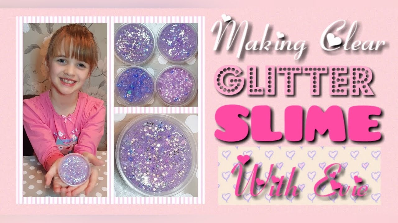 Making Clear GLITTER SLIME Tutorial with EVIE ♡ Gillian Bower Slime ...