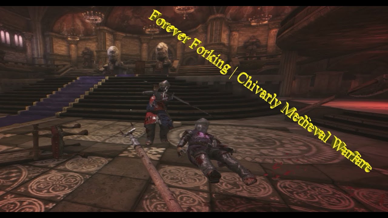 Forever Forking | Chivalry Medieval Warfare - YouTube