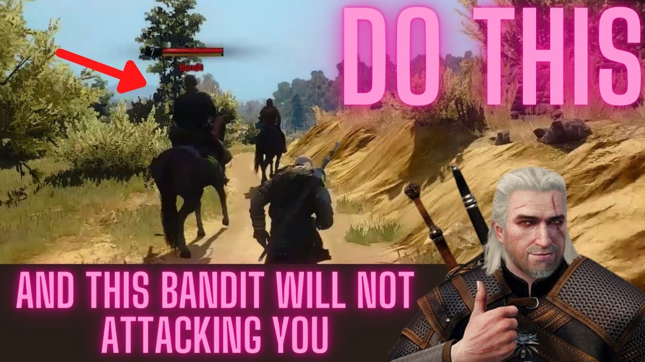 HOW TO MAKE THIS BANDIT NOT ATTACKING YOU ( THE WITCHER 3 ) - YouTube