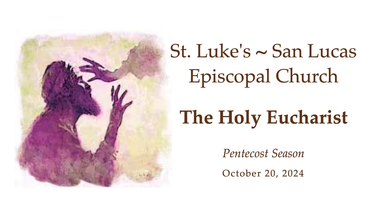 St. Luke’s ~ San Lucas Episcopal Church Sunday, October 20, 2024 10:00 ...