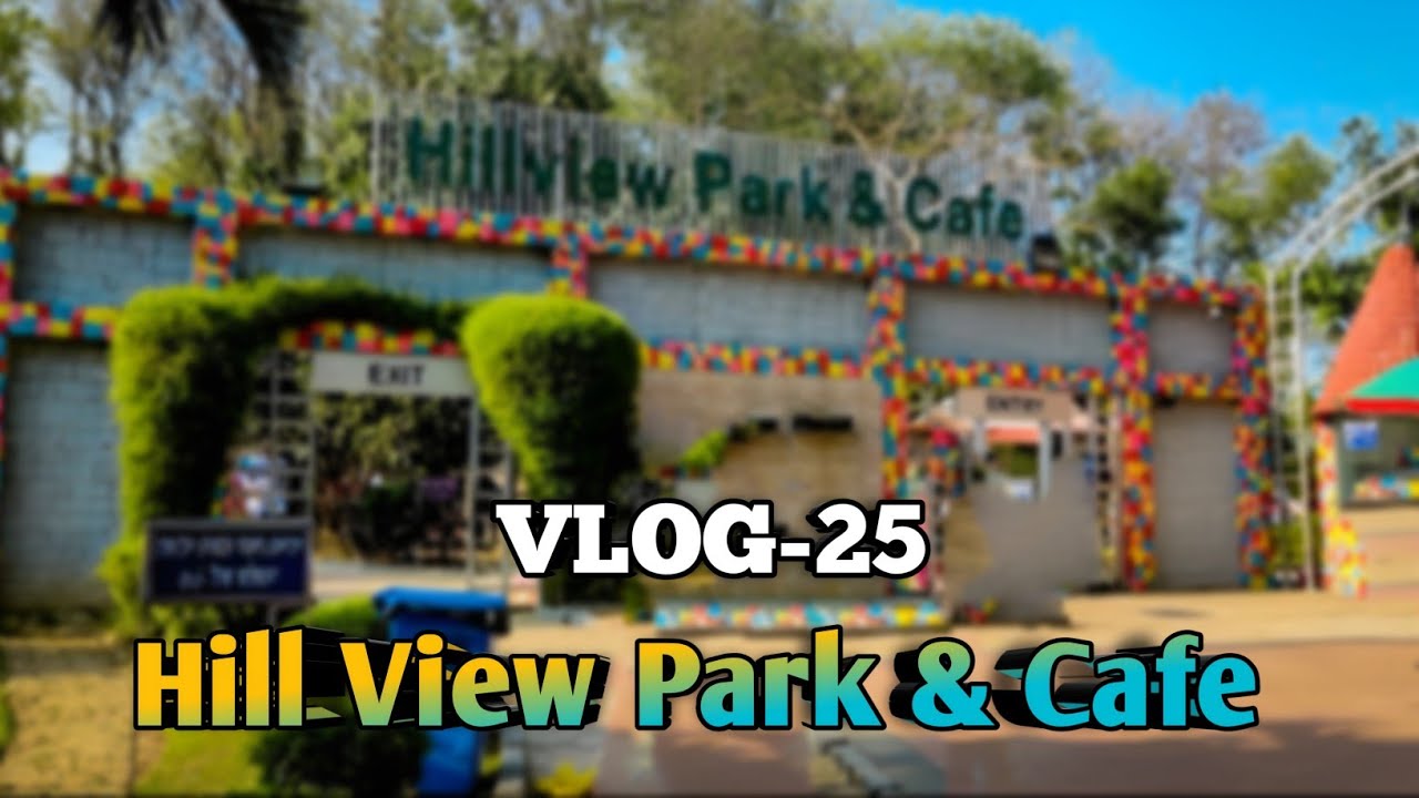 Hill View Park & Cafe Bhatiary || Vlog-25 - YouTube