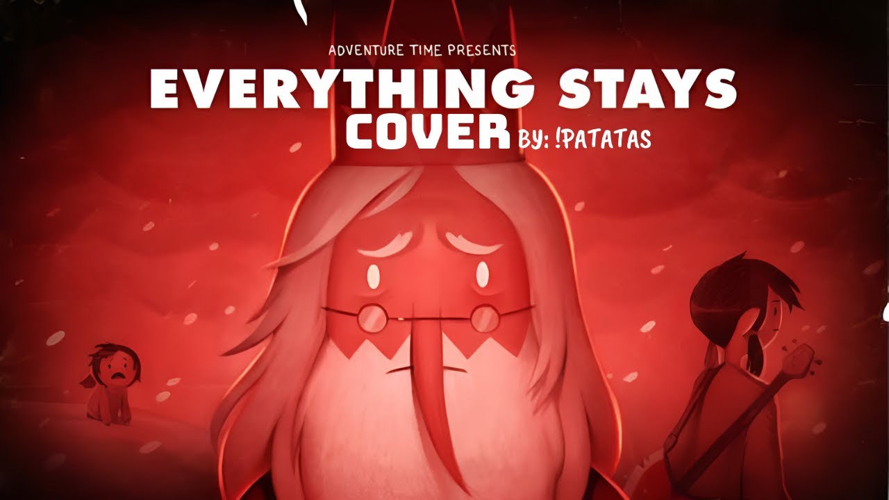 Everything Stays- Adventure time// Cover by !Patatas - YouTube