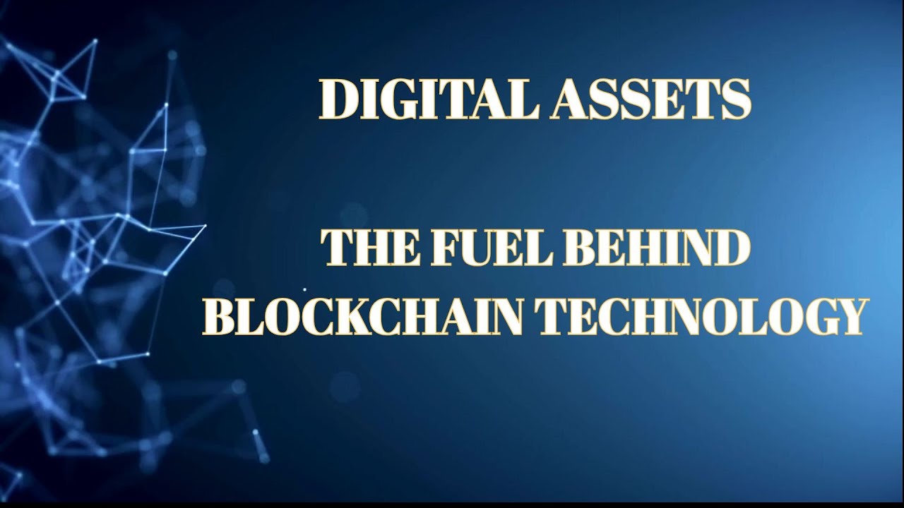 Digital Assets: The fuel behind blockchain technology - YouTube