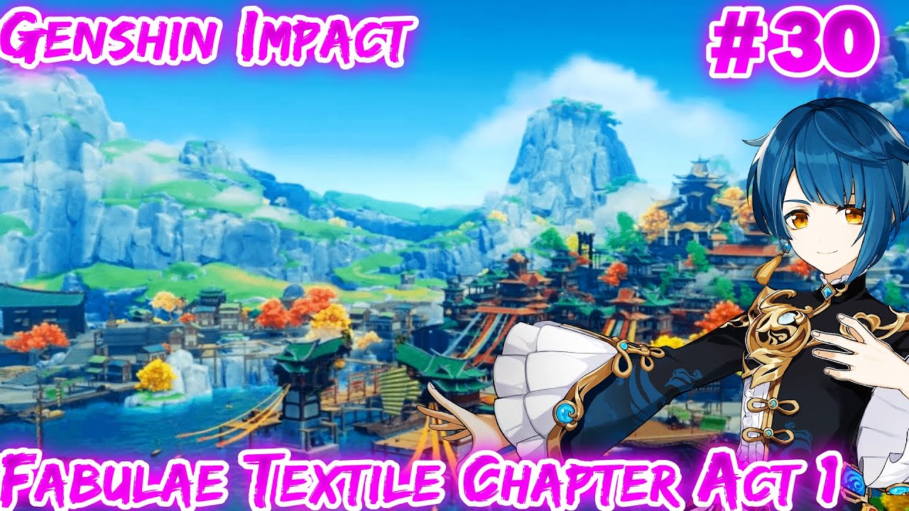 Genshin Impact No Commentary Walkthrough PT 30 Fabulae Textile Chapter ...