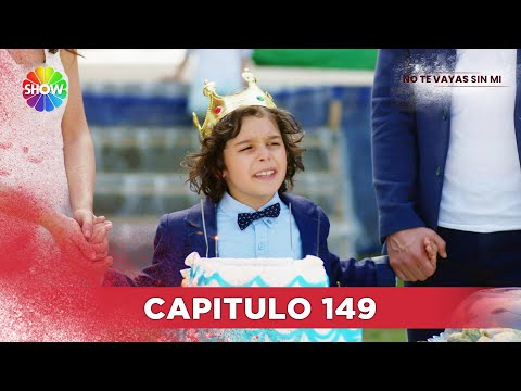 No Te Vayas Sin Mi | Capitulo 149 - HD