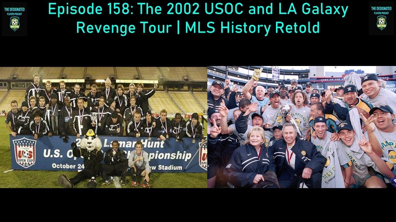 Episode 158: The Crew's 2002 US Open Cup Title and LA Galaxy's 02 MLS ...