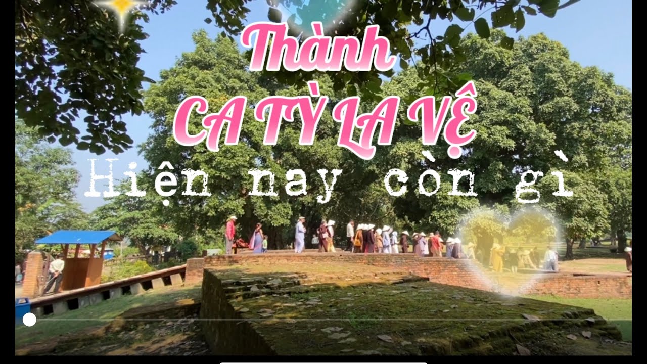 Thành Ca Tỳ La Vệ hiện nay thế nào? - YouTube