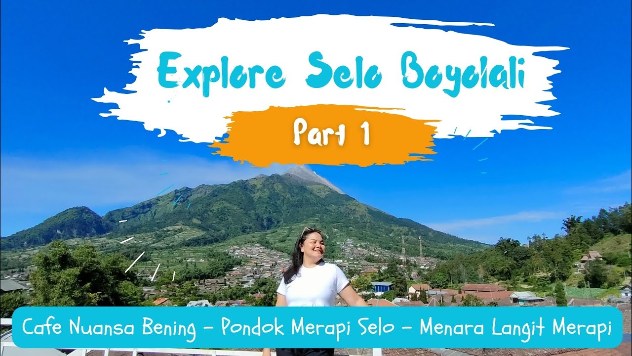 Explore Selo Boyolali (MERAPI) - Cafe Nuansa Bening - Pondok Merapi ...