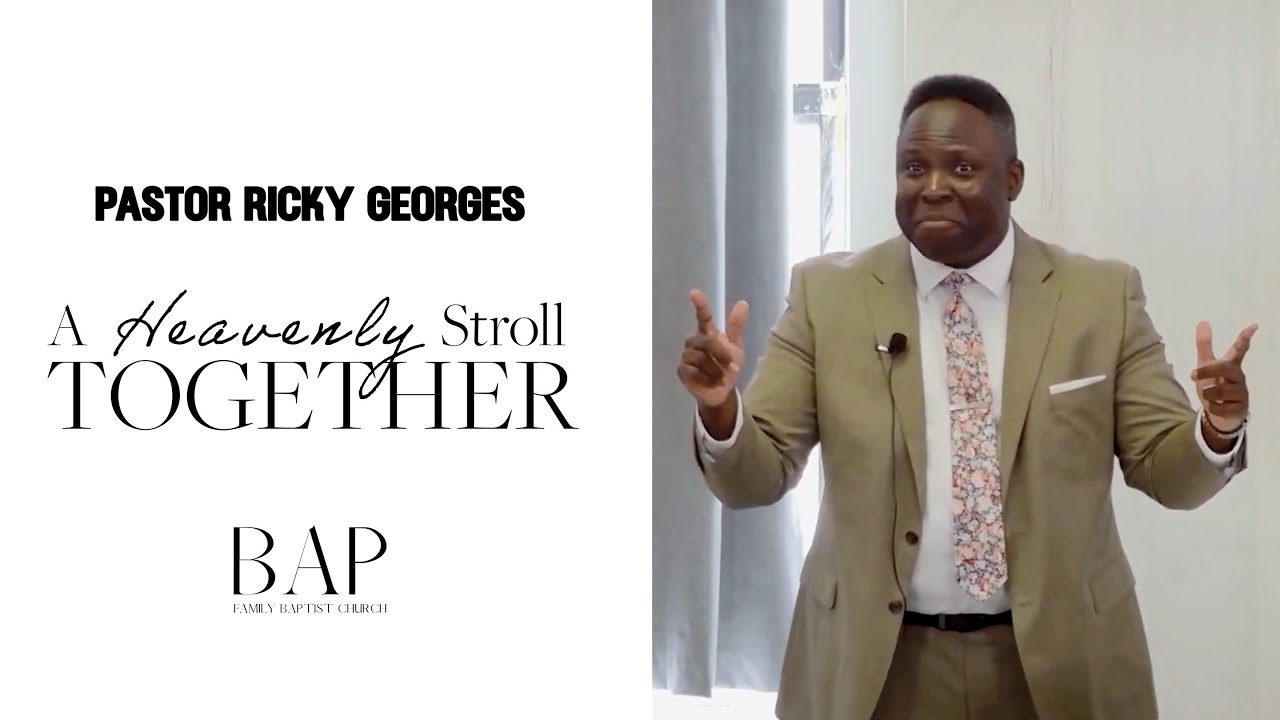 A Heavenly Stroll Together | Family Baptist Church | BAP | Pastor Ricky ...