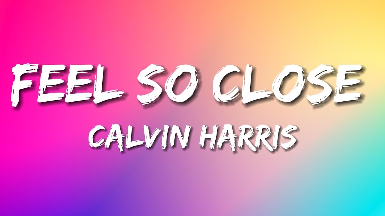 Calvin Harris - Feel So Close (Lyrics) - YouTube