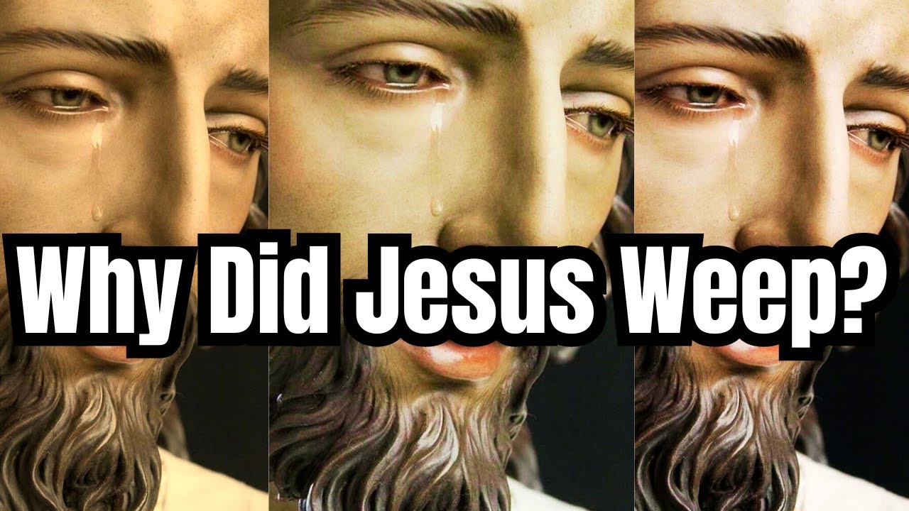 "Tears of Love: Why Did Jesus Weep? Unveiling His Profound Love for Us ...