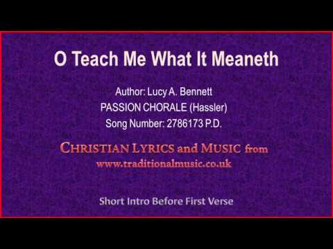 O Teach Me What It Meaneth - Hymn Lyrics & Music - YouTube