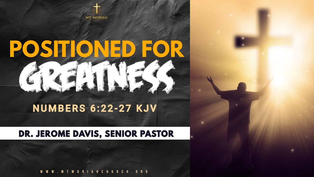 "Positioned For Greatness" | Numbers 6:22-27 KJV - YouTube