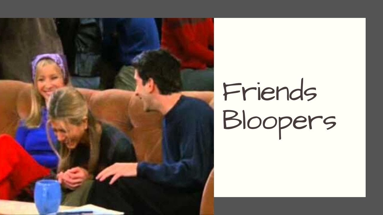 Hilarious Friends Bloopers All Seasons (funny) - YouTube