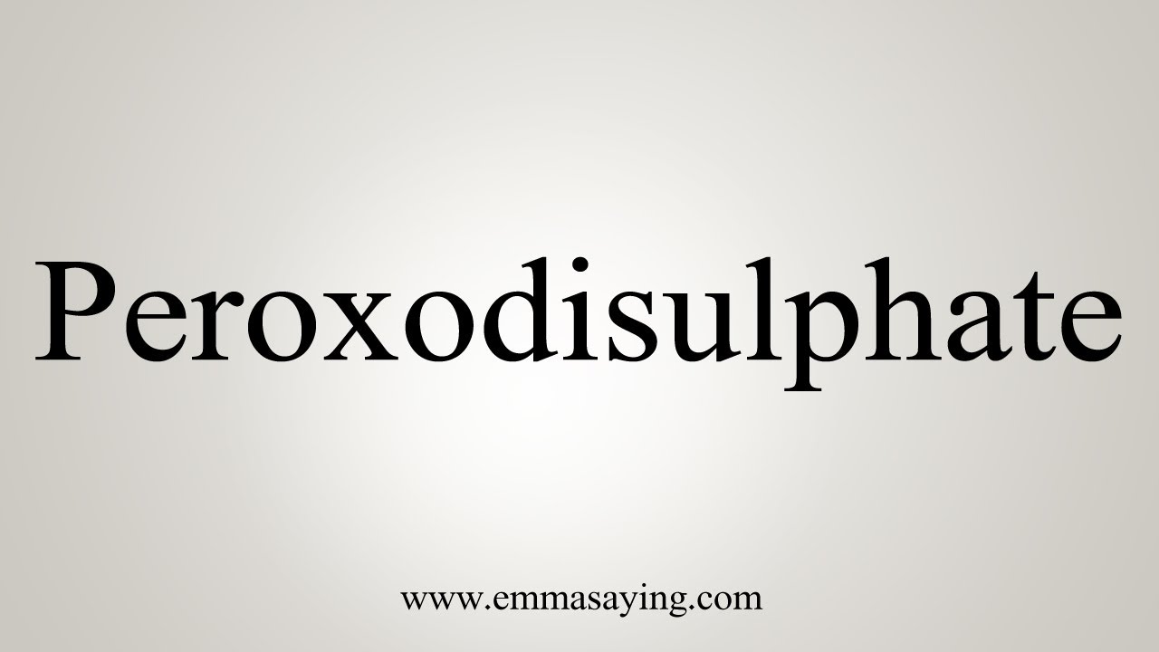 How To Say Peroxodisulphate - YouTube
