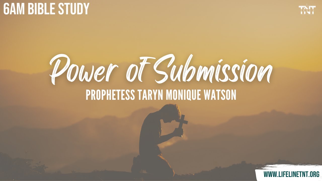 Power In Submission || 6AM Bible Study | Prophetess Taryn Monique - YouTube