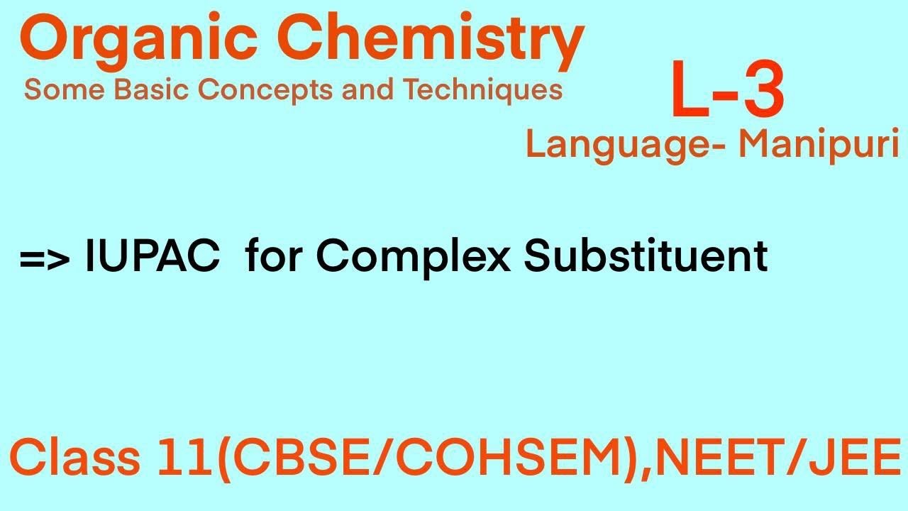 L-3/ organic chemistry / IUPAC of complex substituents/ class 11/NEET ...