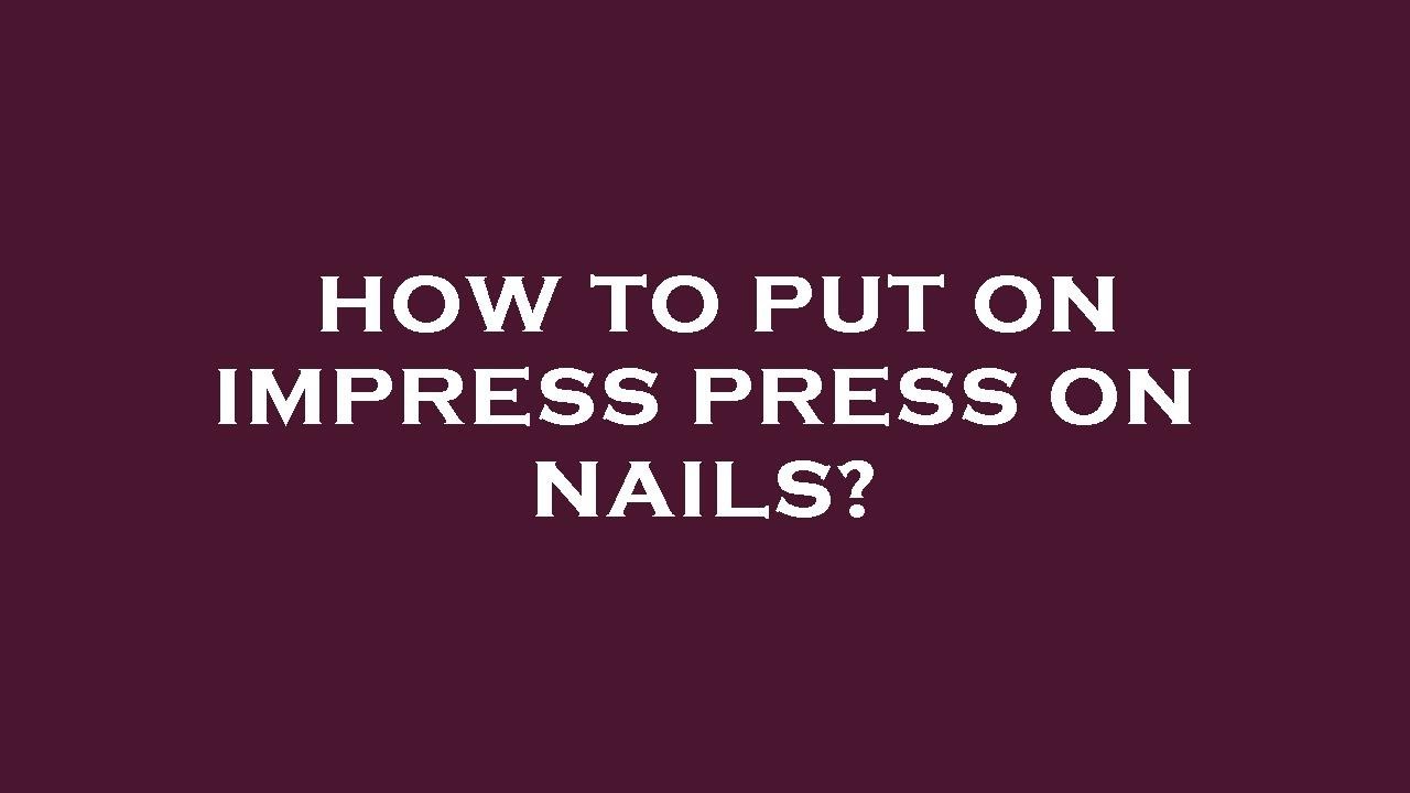 How to put on impress press on nails? - YouTube