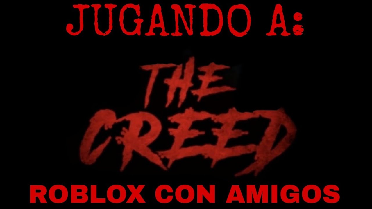 Jugando "The Creed" De Roblox Con Amigos - YouTube