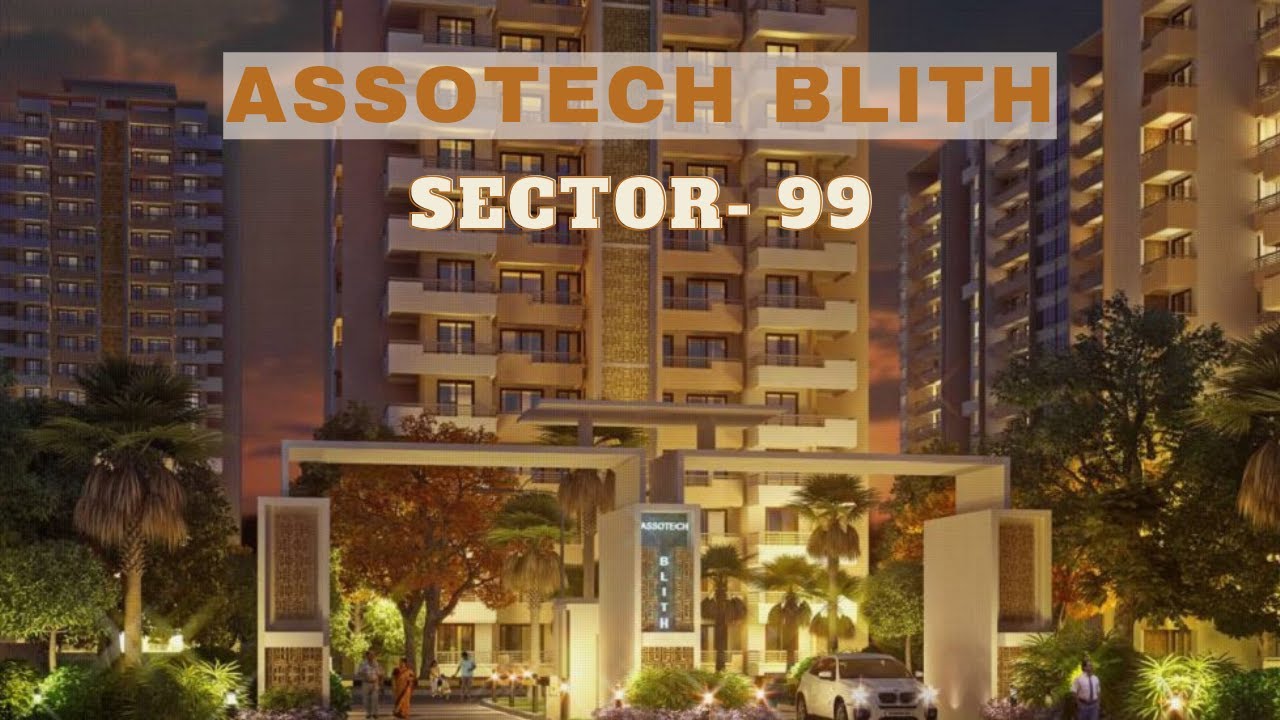 ASSOTECH BLITH| SECTOR - 99| BANG ON DWARKA EXPRESSWAY - YouTube