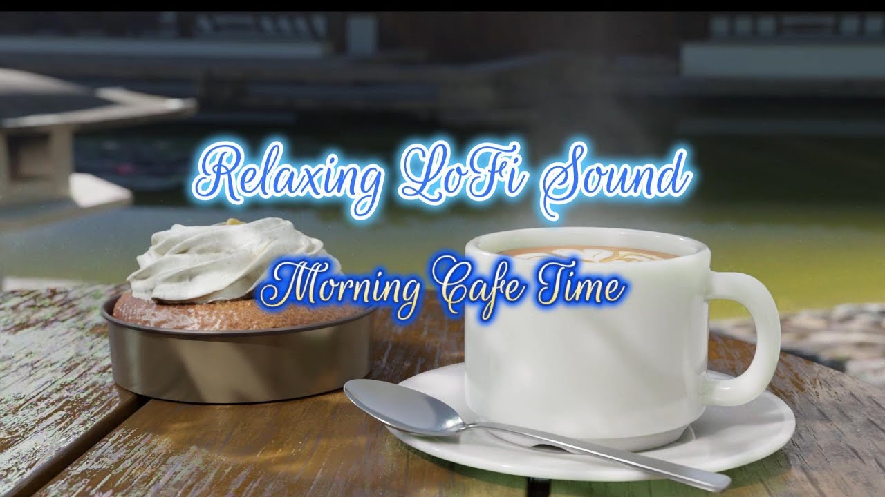 爽やかな朝の珈琲タイム LoFi BGM | Cafe Relaxing cafe Time - YouTube