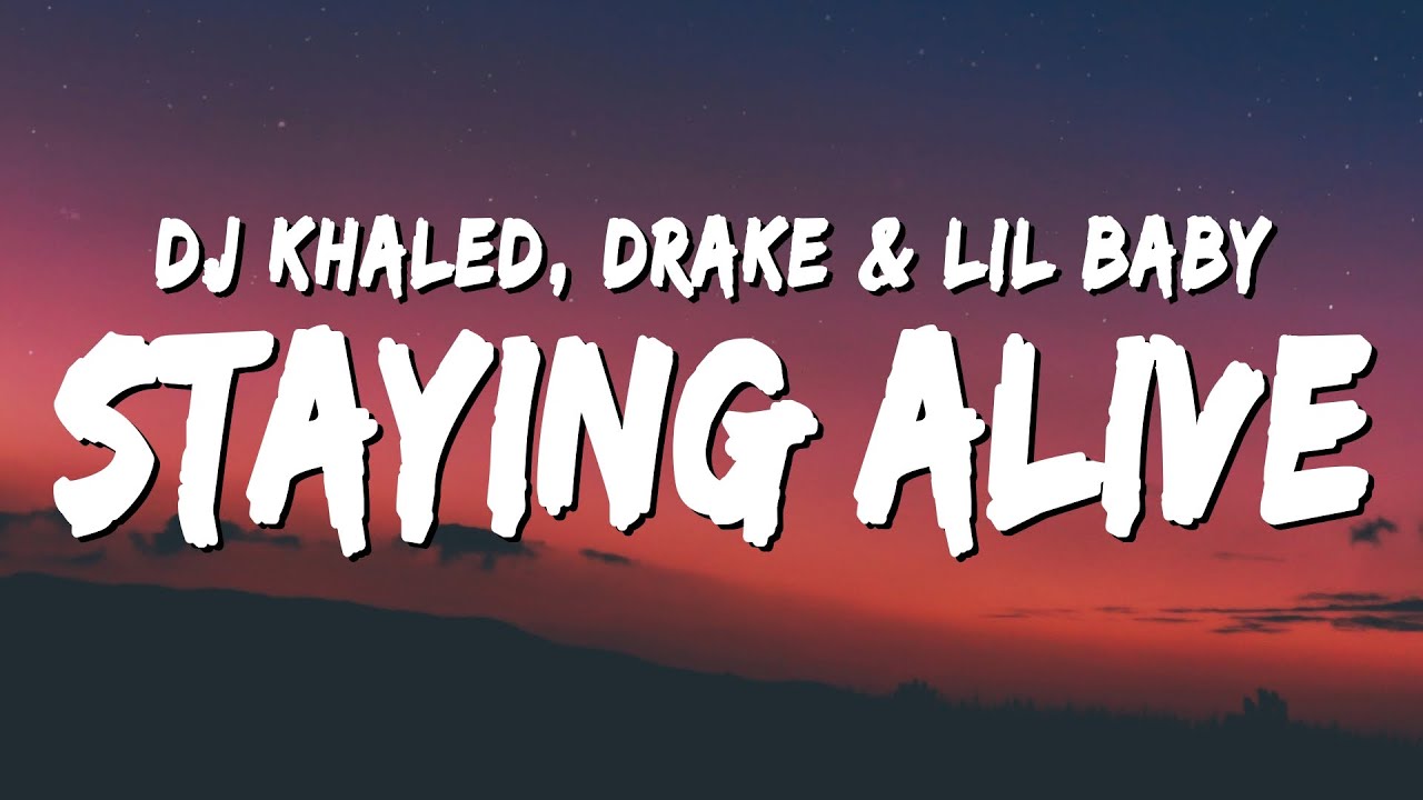 DJ Khaled - STAYING ALIVE (Lyrics) ft. Drake & Lil Baby - YouTube