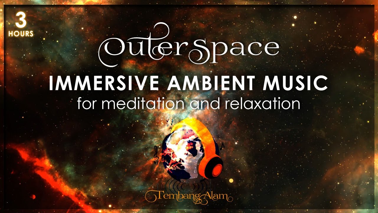 Outer Space - Immersive Ambient Music for Meditation and Relaxation ...