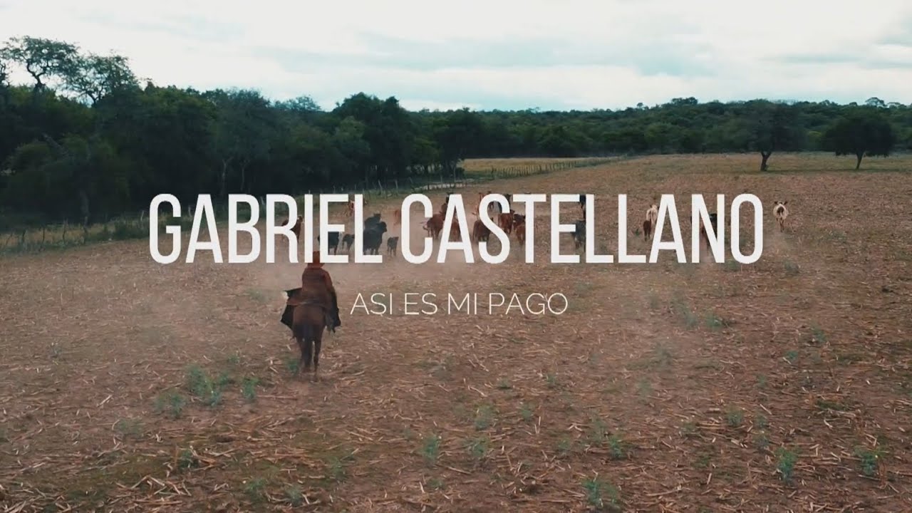 Gabriel Castellano -- Así es mi pago ( VideoClip Oficial ) - YouTube