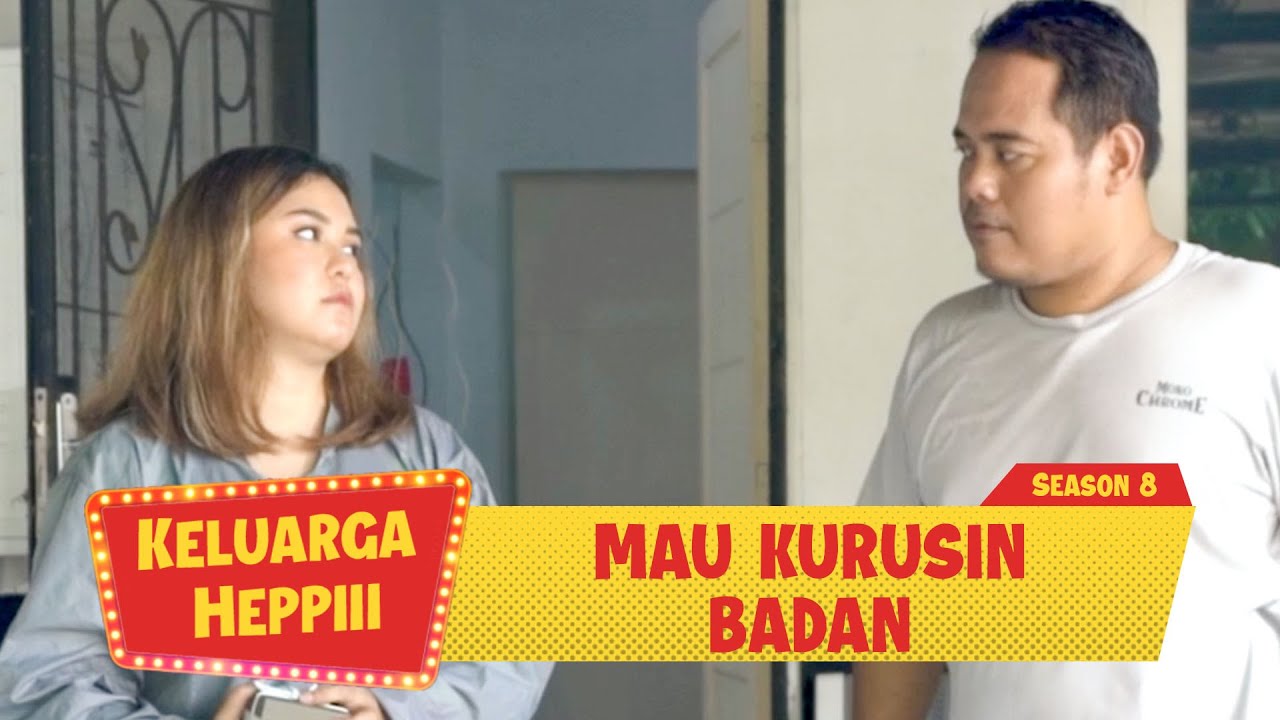 Keluarga Heppiii S8 Eps 17 - Mau Kurusin Badan - YouTube
