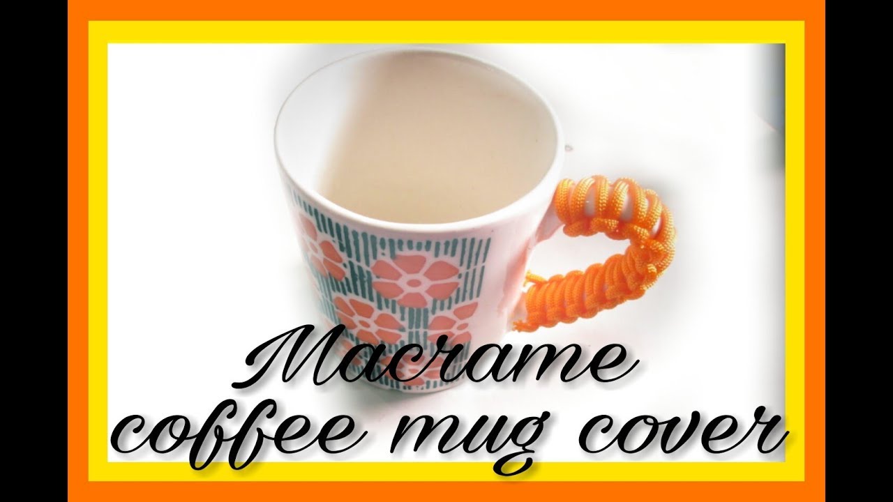 How to make coffee mug's handle cover//Diy Macrame cup cover//New and ...