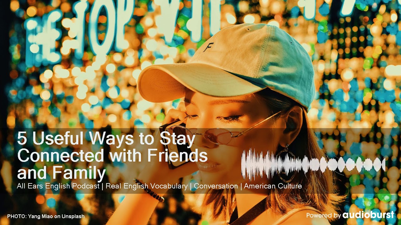 5 Useful Ways to Stay Connected with Friends and Family - YouTube