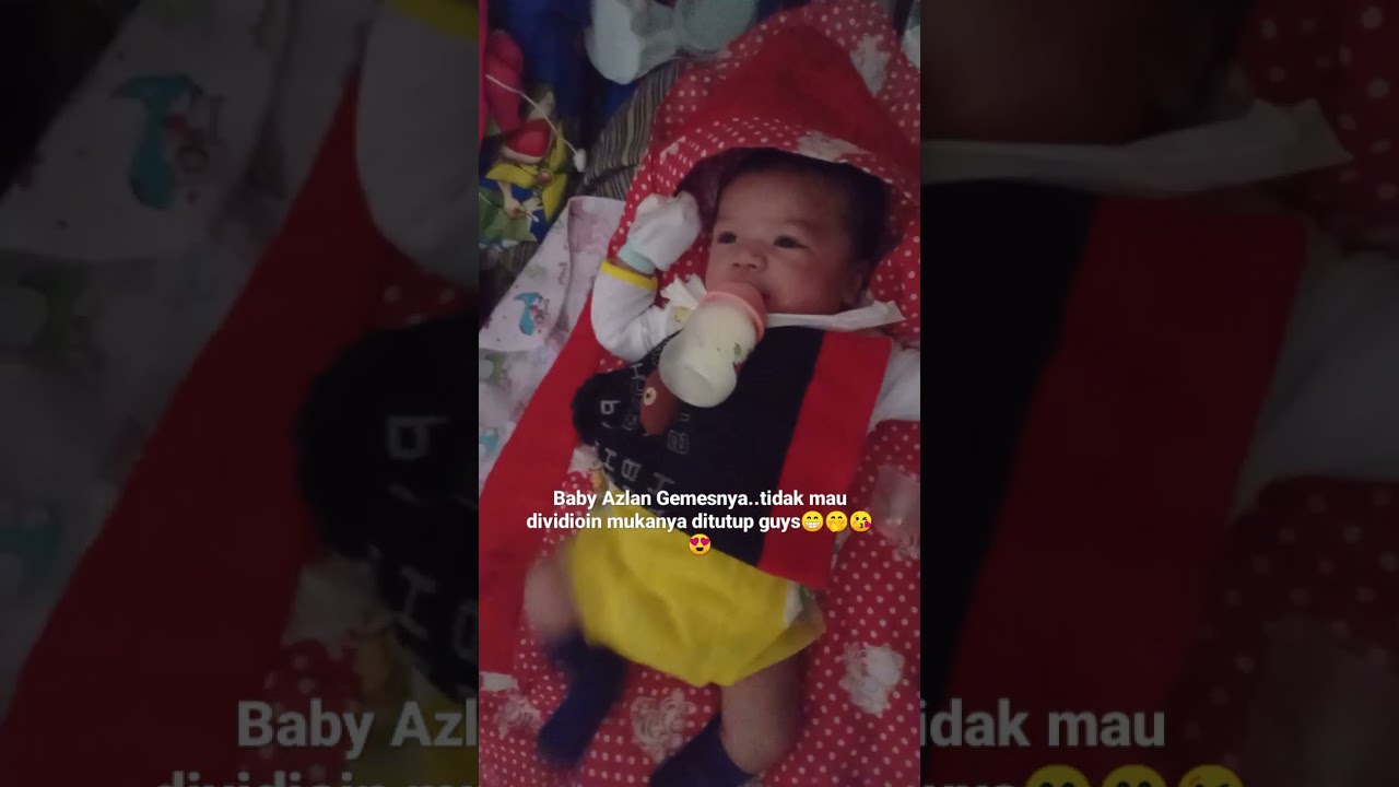 GEMESNYA BABY AZLAN TIDAK MAU DIVIDIOIN, MUKANYA DITUTUP😁🤭😘😍 - YouTube