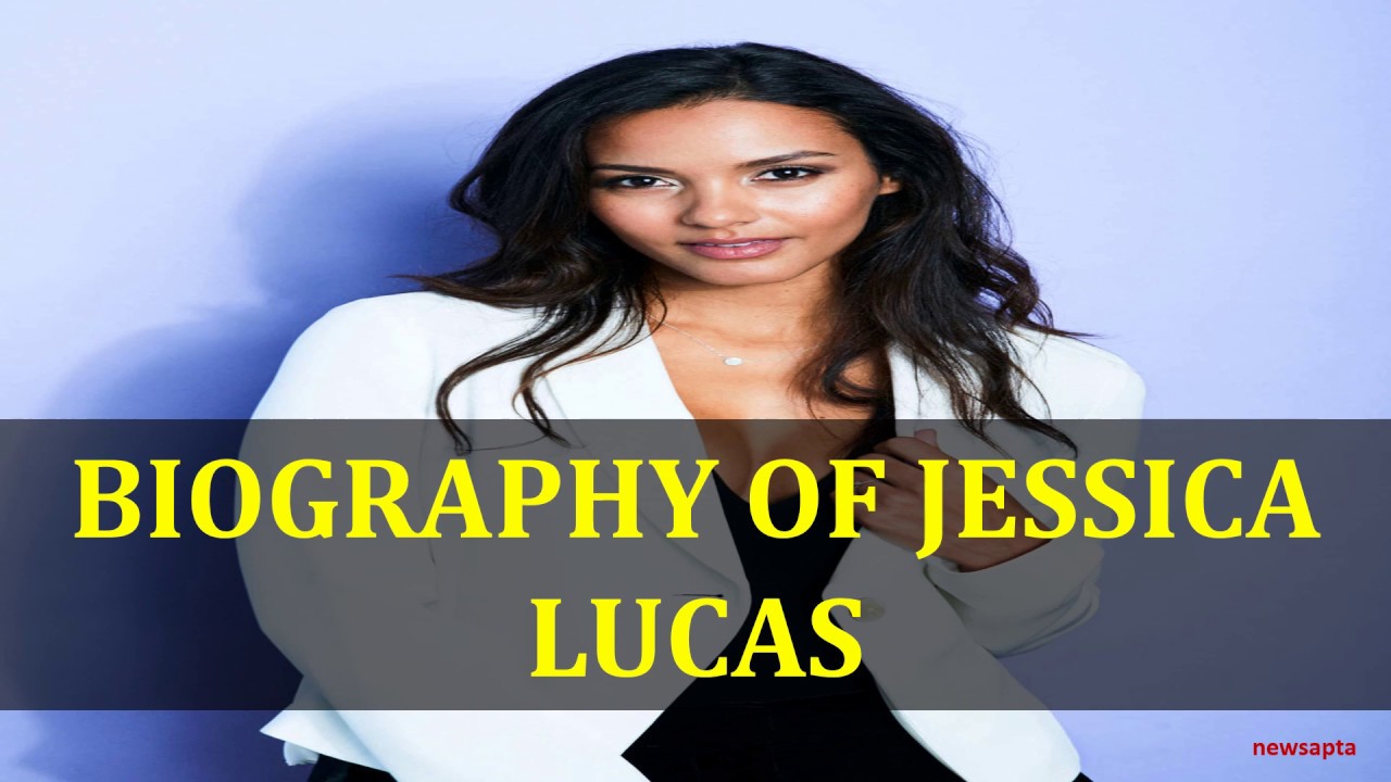 BIOGRAPHY OF JESSICA LUCAS - YouTube