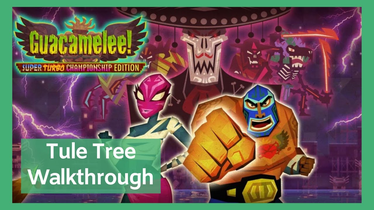 Tule Tree Walkthrough | Guacamelee! STCE - YouTube