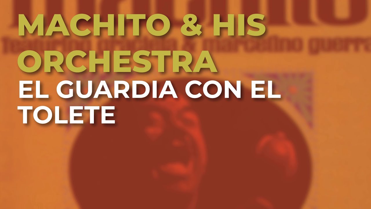 Machito & His Orchestra - El Guardia Con el Tolete (Audio Oficial ...