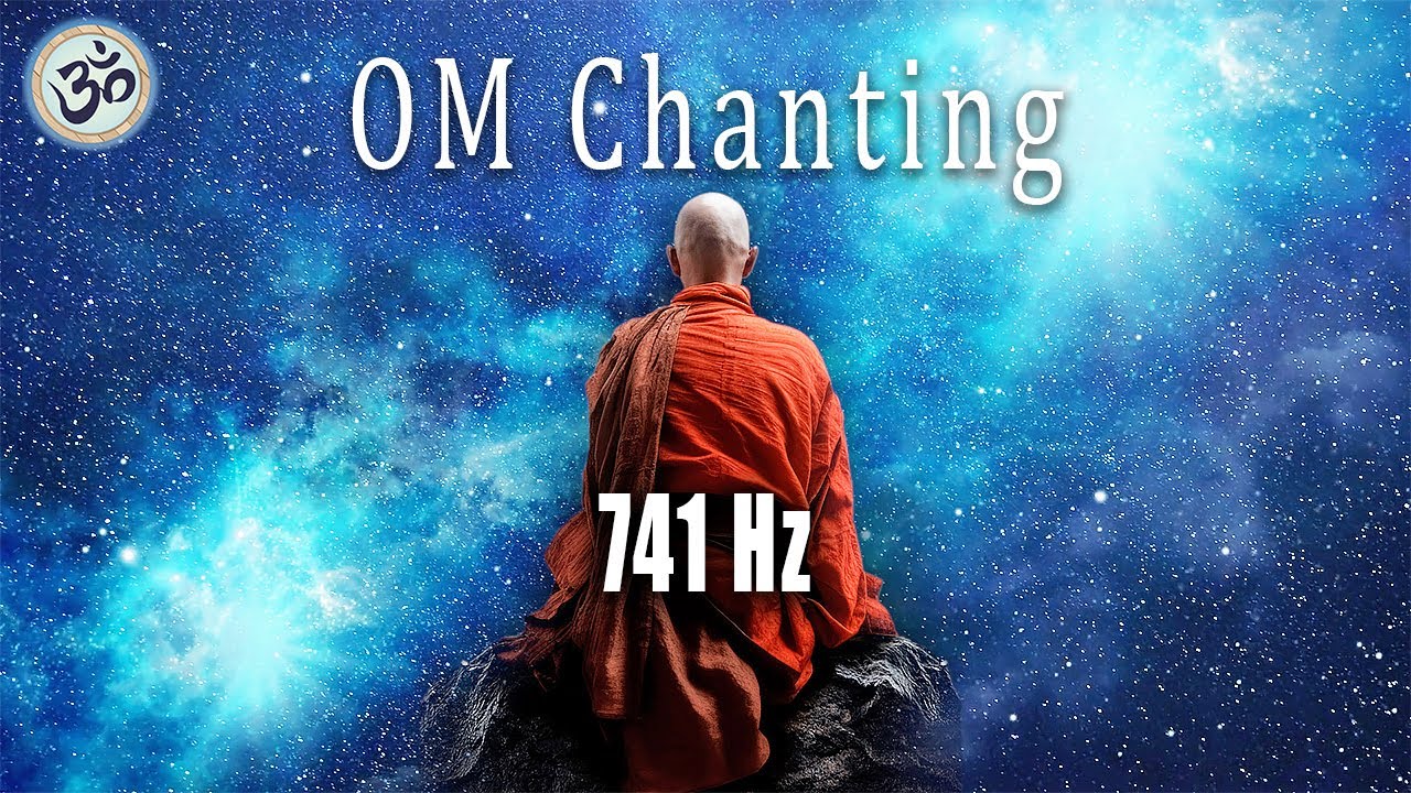 OM Chanting 741 Hz, Removes Toxins and Negativity, Boost Immune System ...