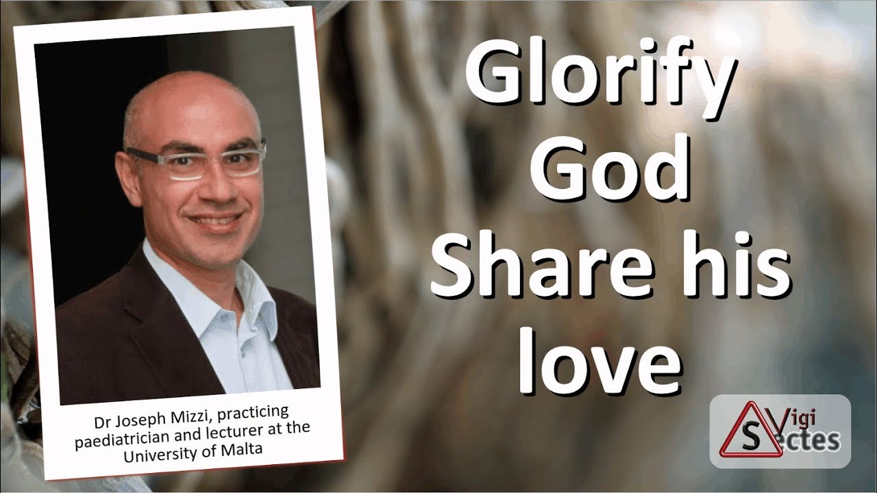 Testimony of Dr Joseph Mizzi: Glorify God, share his love and the ...
