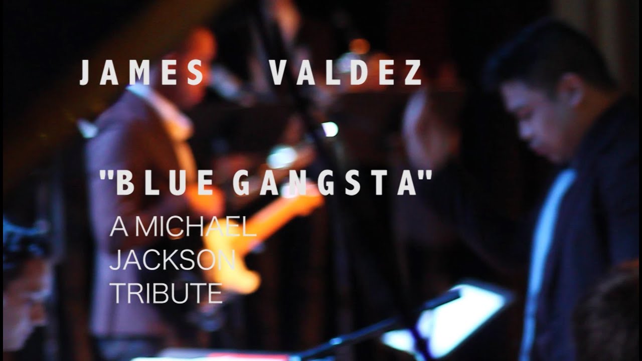 BLUE GANGSTA - JAMES VALDEZ (A Michael Jackson Tribute) FIRST VIDEO IN ...