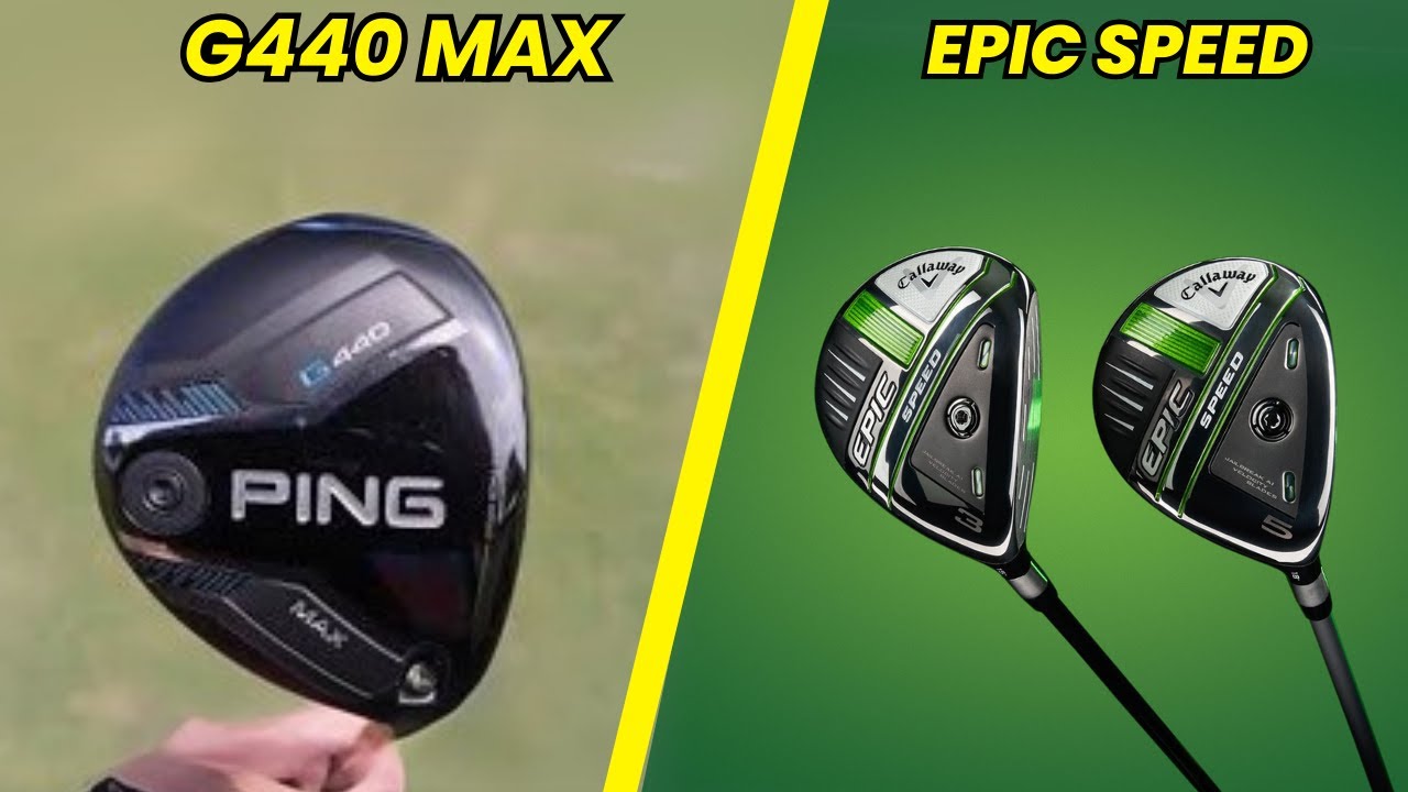 Ping G440 Max Fairway Wood vs Callaway Epic Speed – Which One Wins ...