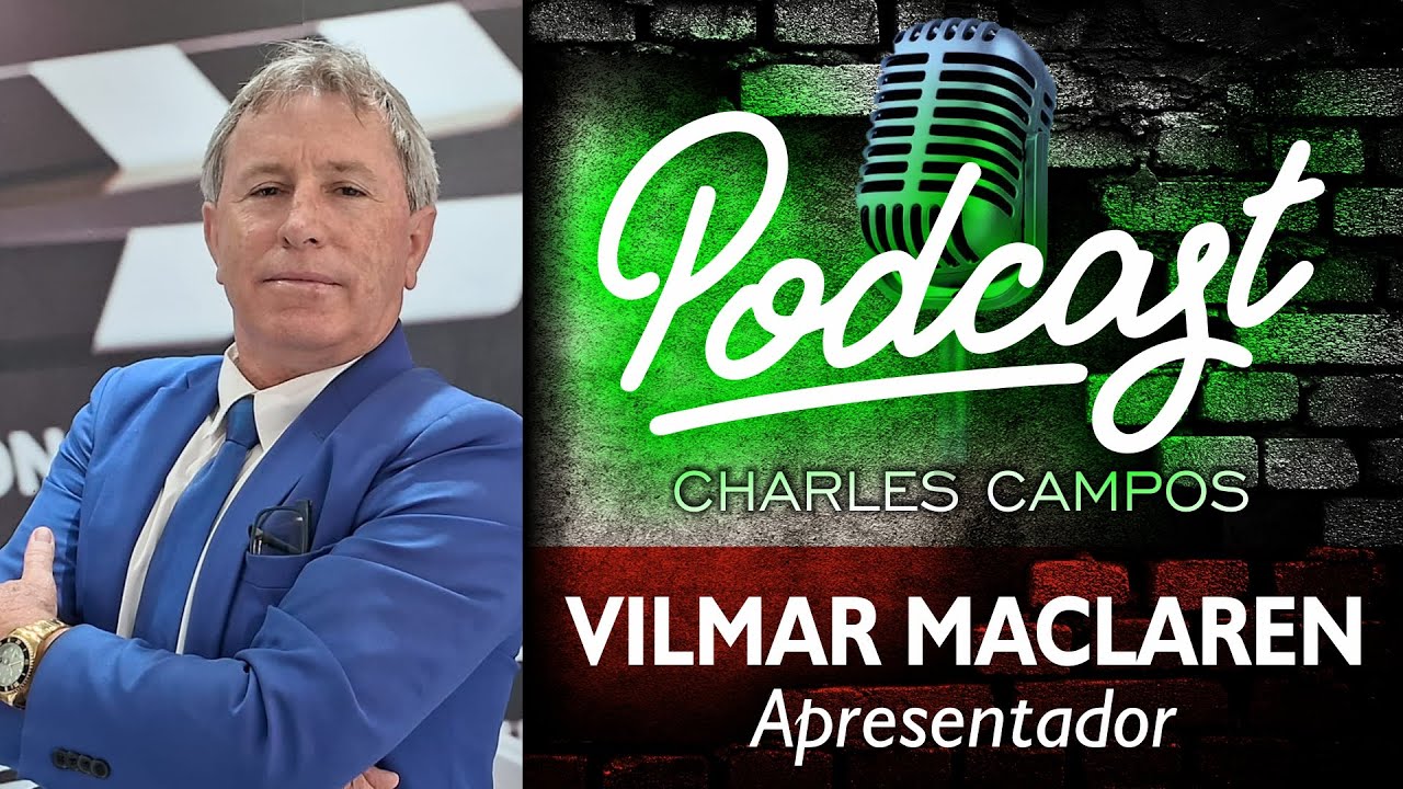 PODCAST CHARLES CAMPOS - EDIÇÃO 3 - VILMAR MACLAREN - YouTube