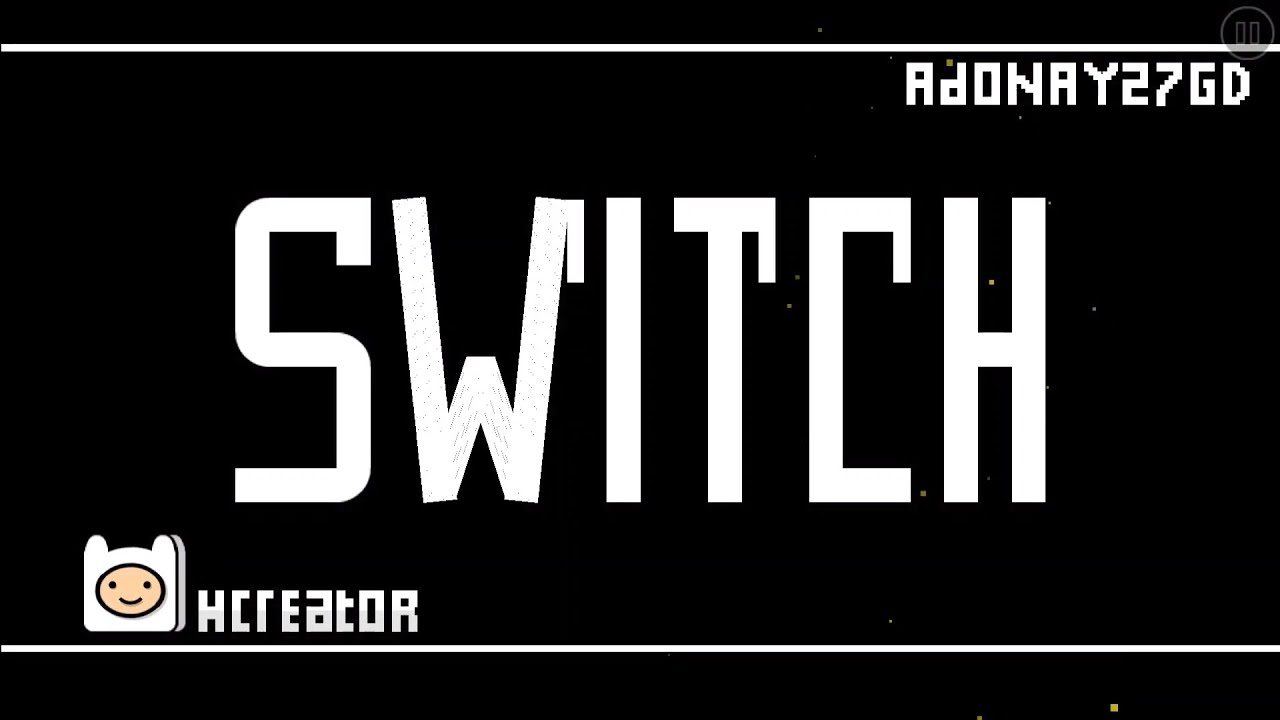 Switch | By HcreatoR & Ad0NAY27GD - Geometry Dash 2.11 #geometrydash ...